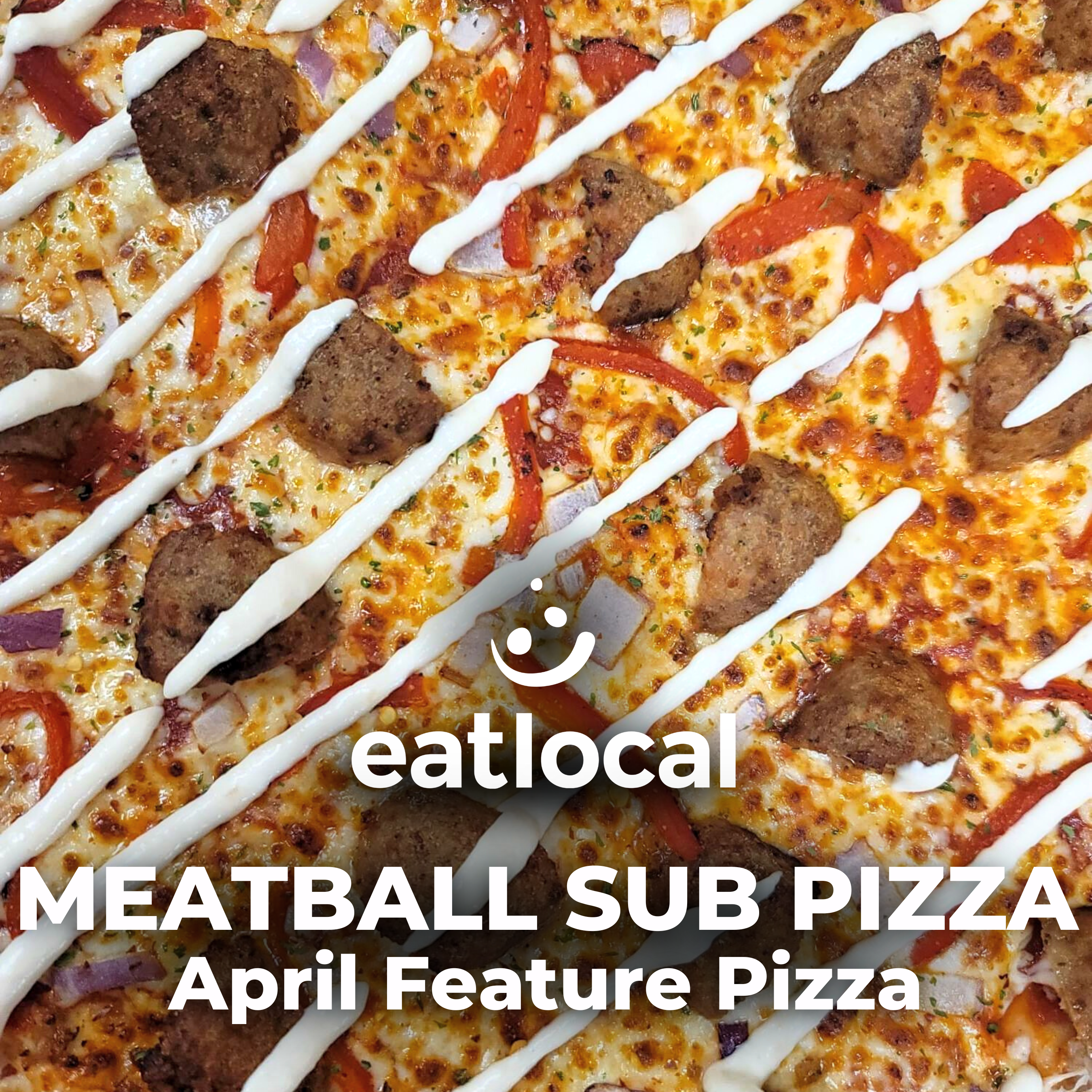 April's Feature Pizza: The Meatball Sub Pizza | Eat Local Pizza
